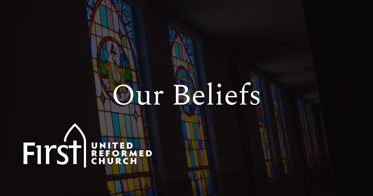 Our Beliefs - First United Reformed Church