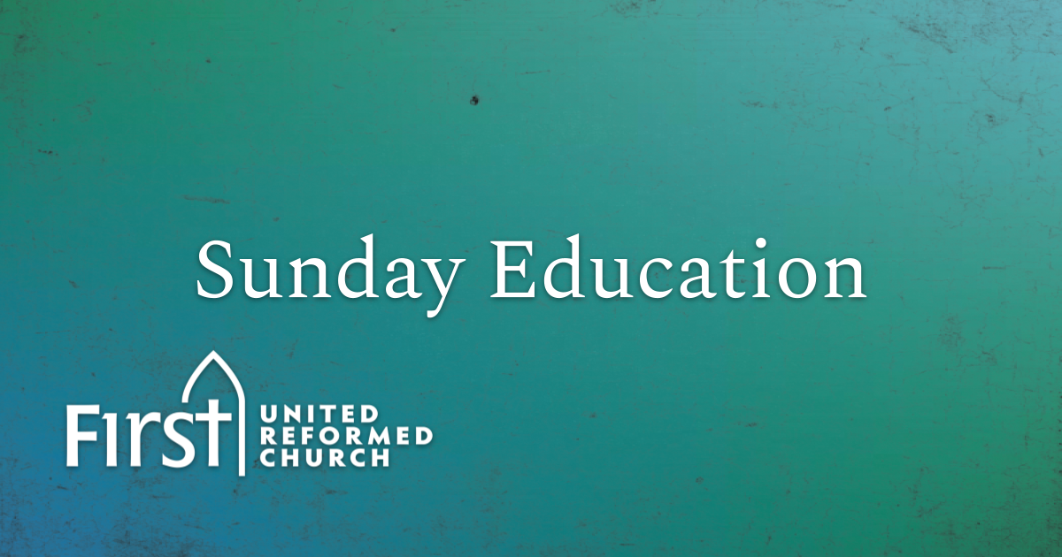 Sunday Education - First United Reformed Church
