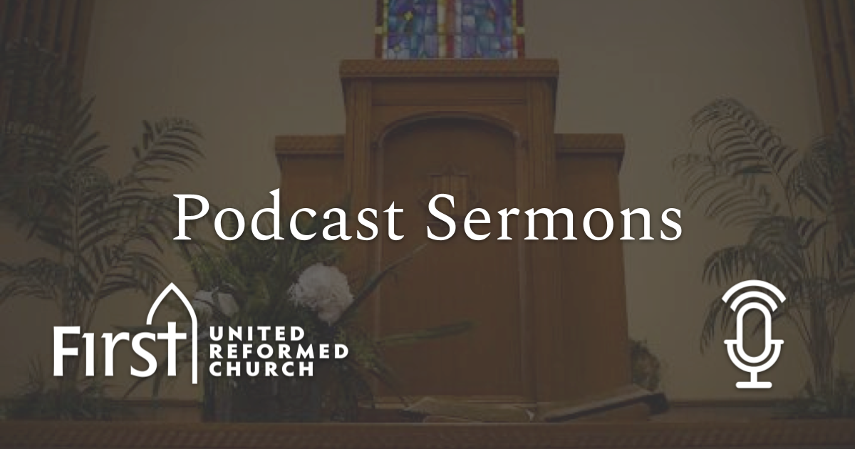Podcast Sermons - First United Reformed Church